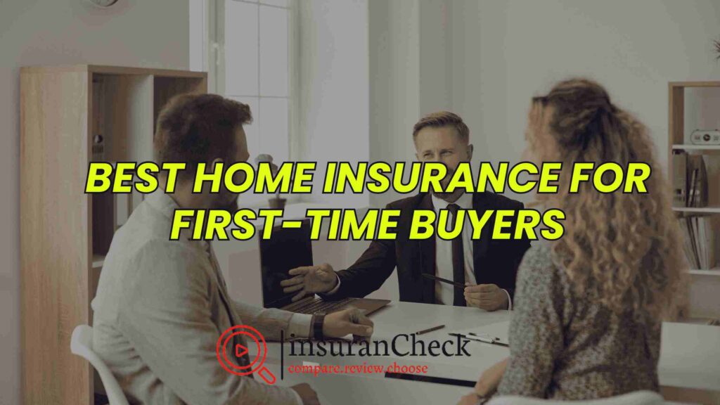 Best Home Insurance for First-Time Buyers